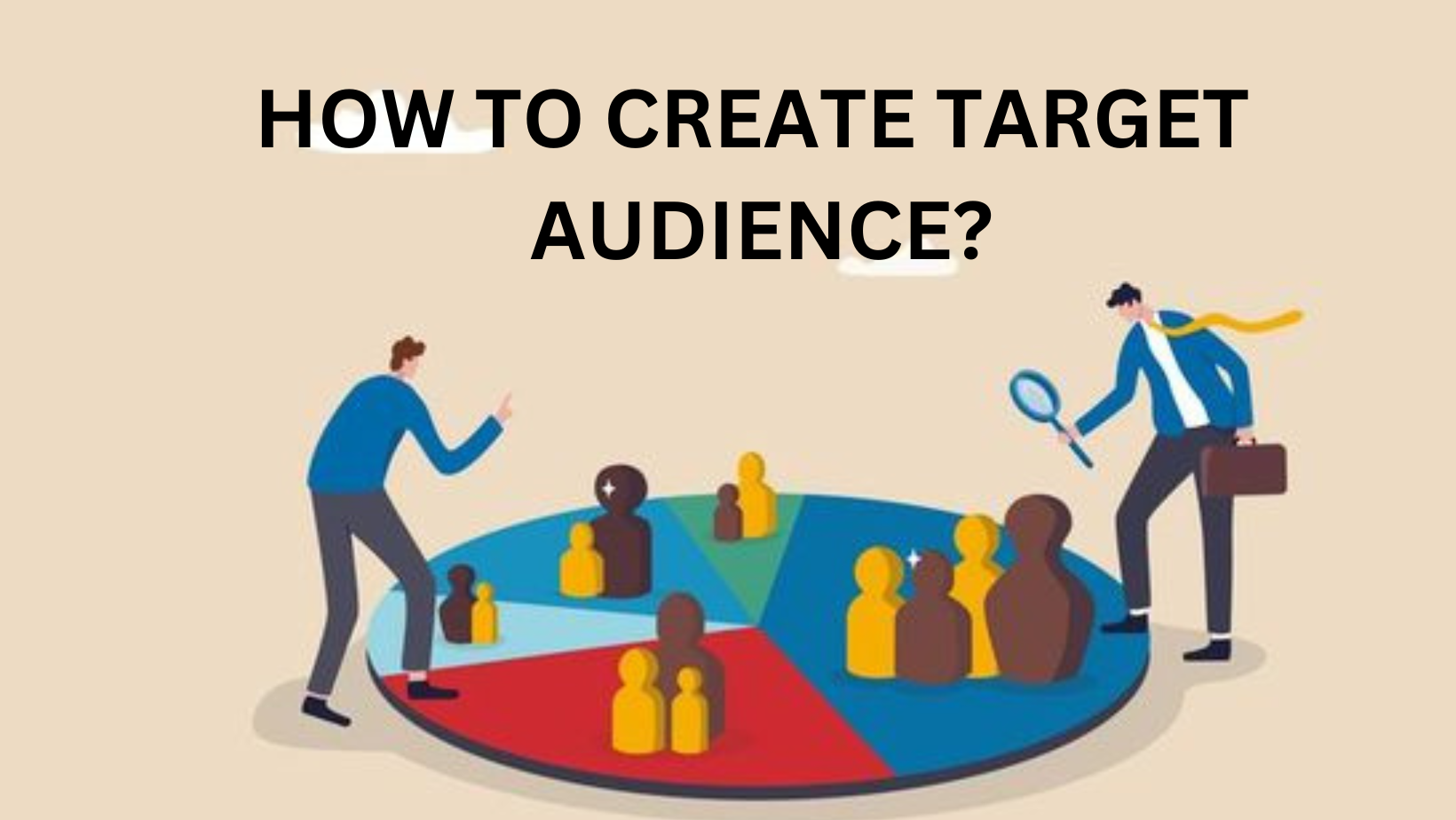 How To Create Target Audience For Your Business?