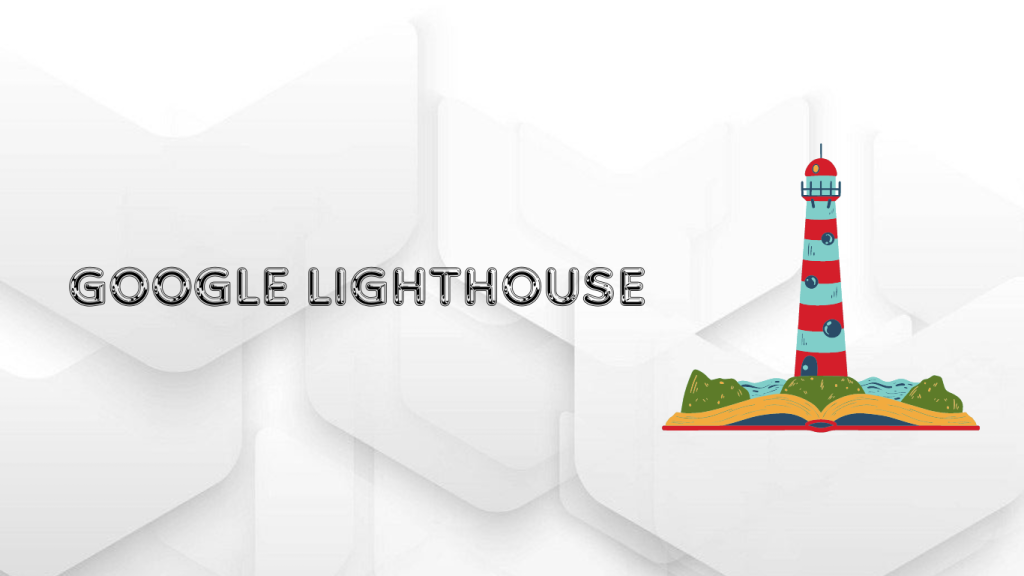 GOOGLE LIGHTHOUSE
