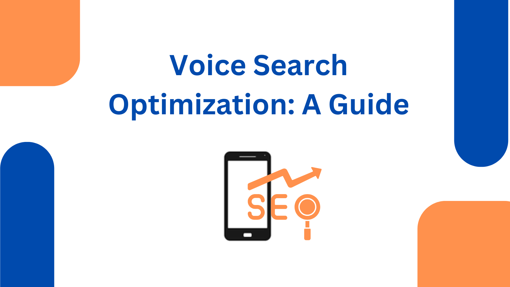 Voice Search Optimization: A Guide